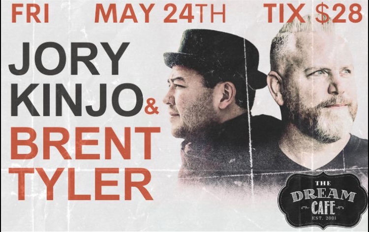 Jory Kinjo & Brent Tyler * Low Ticket Count * | The Dream Café