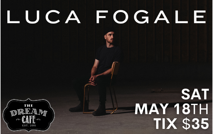 Luca Fogale * 4 seats left * Tickets | The Dream Café