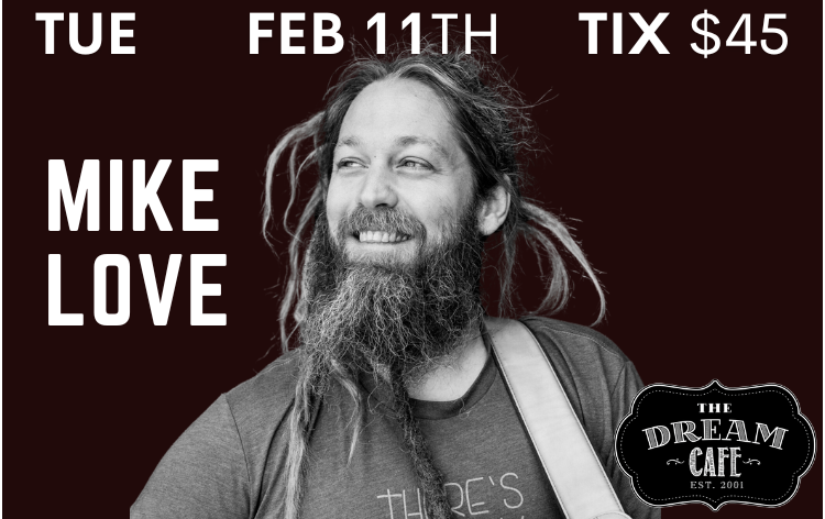 Mike Love *SOLD OUT* Tickets | The Dream Café