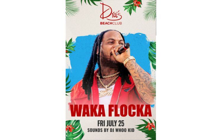 WAKA FLOCKA Friday, July 25 2025 -Drai’s BEACHCLUB | Las Vegas Tickets ...