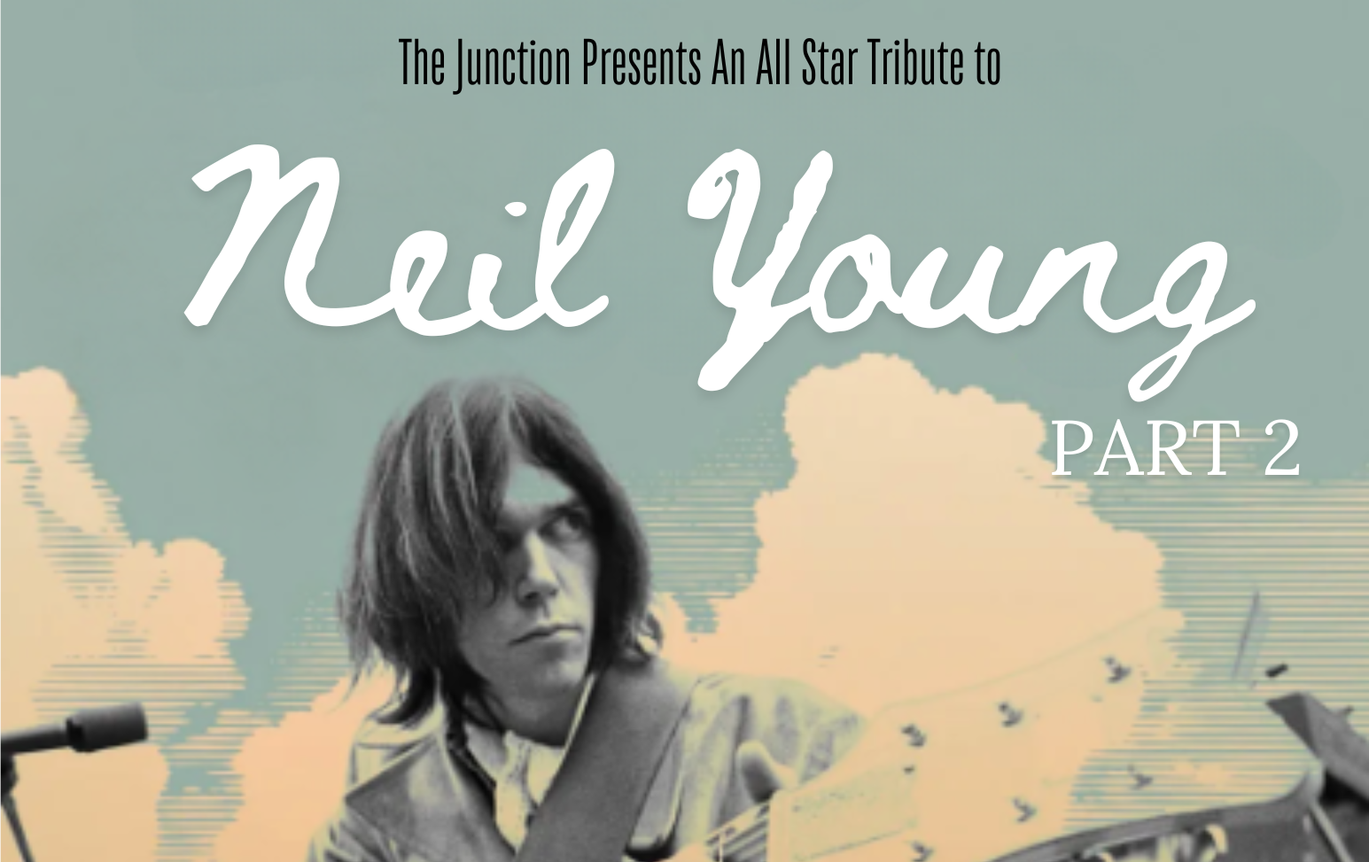An All-Star Tribute to Neil Young Tickets | THE JUNCTION