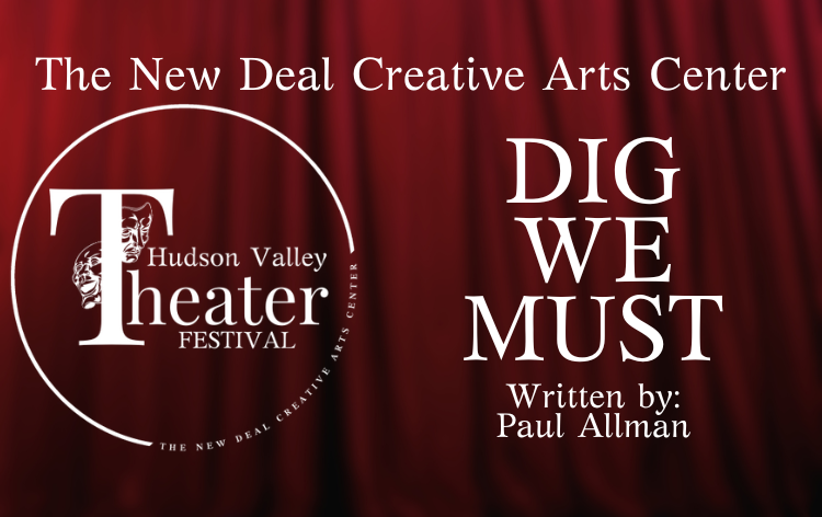 New Deal's HVTF presents DIG WE MUST Tickets | The New Deal Creative ...