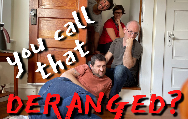 You Call That Deranged?