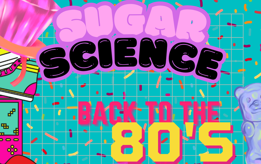 Sugar Science - Back to the 80's Tickets | The Inventing Room