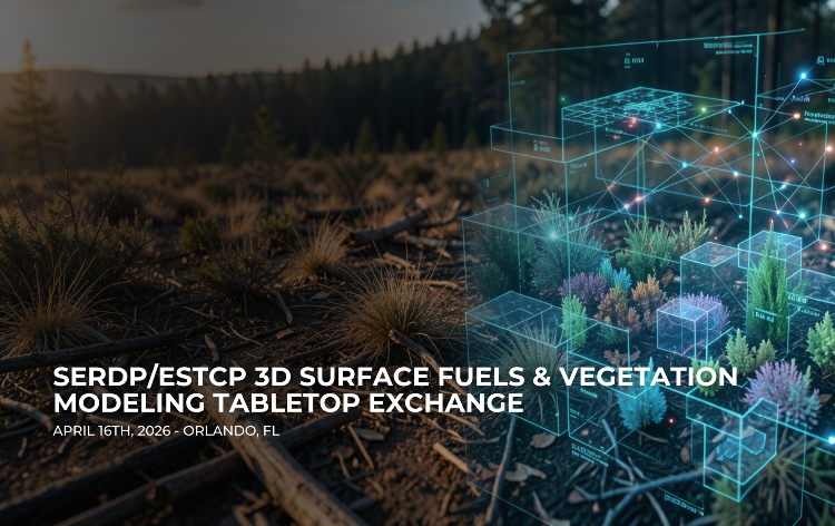 SERDP/ESTCP 3D Fuels and Vegetation Modeling Tabletop Exchange Tickets ...