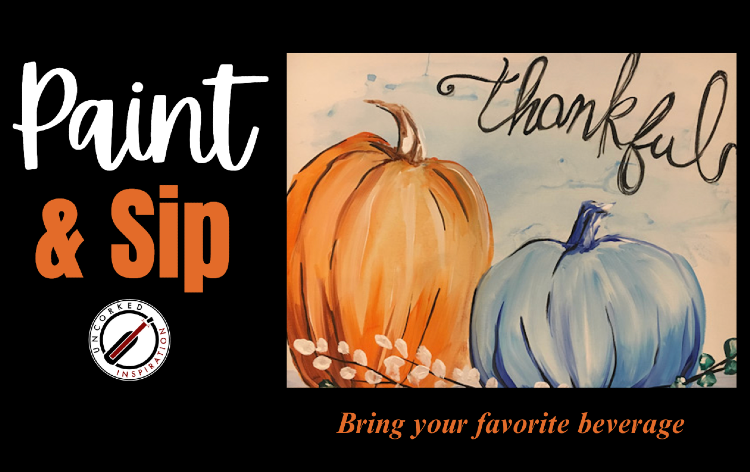 Paint & Sip | Thankful Pumpkins Tickets | Uncorked Inspiration