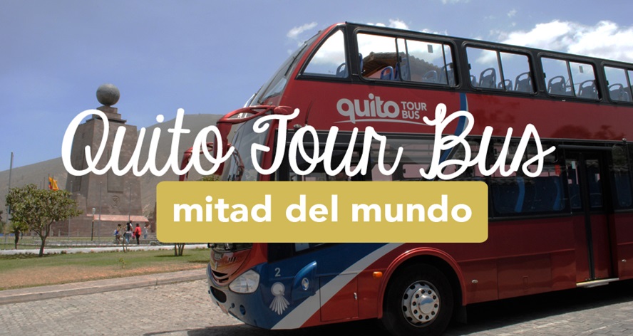 Quito Tour Bus (Middle of the World) Tickets | Bucket.