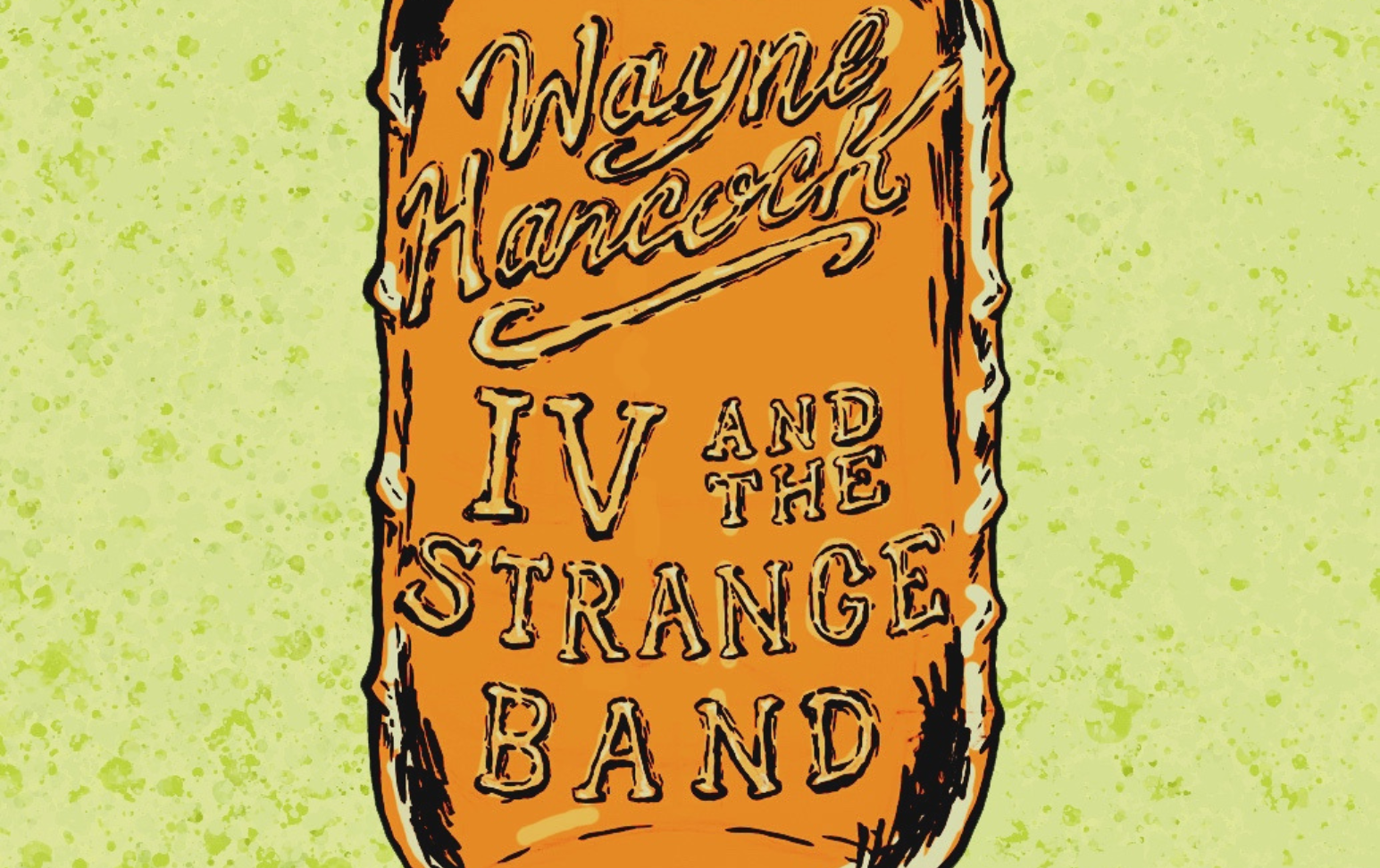 Wayne Hancock | IV and the Strange Band | Widespread Haze | ComicAusy ...