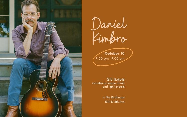 Daniel Kimbro at the Birdhouse Tickets | Birdhouse Neighborhood Center