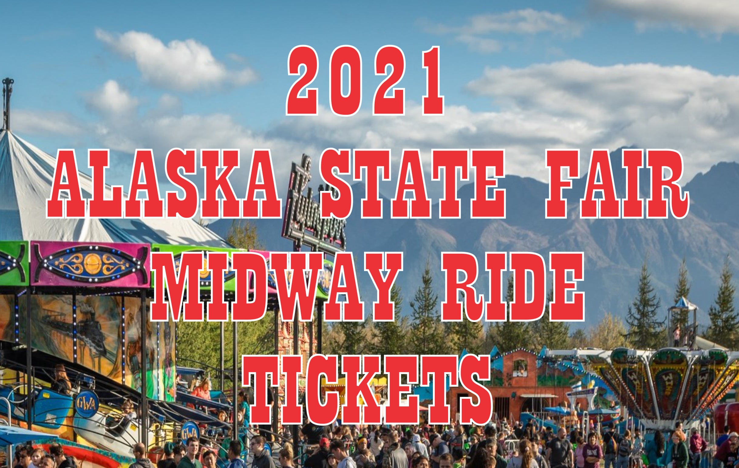 2021 Alaska State Fair Carnival Midway Tickets - Archived | Golden ...