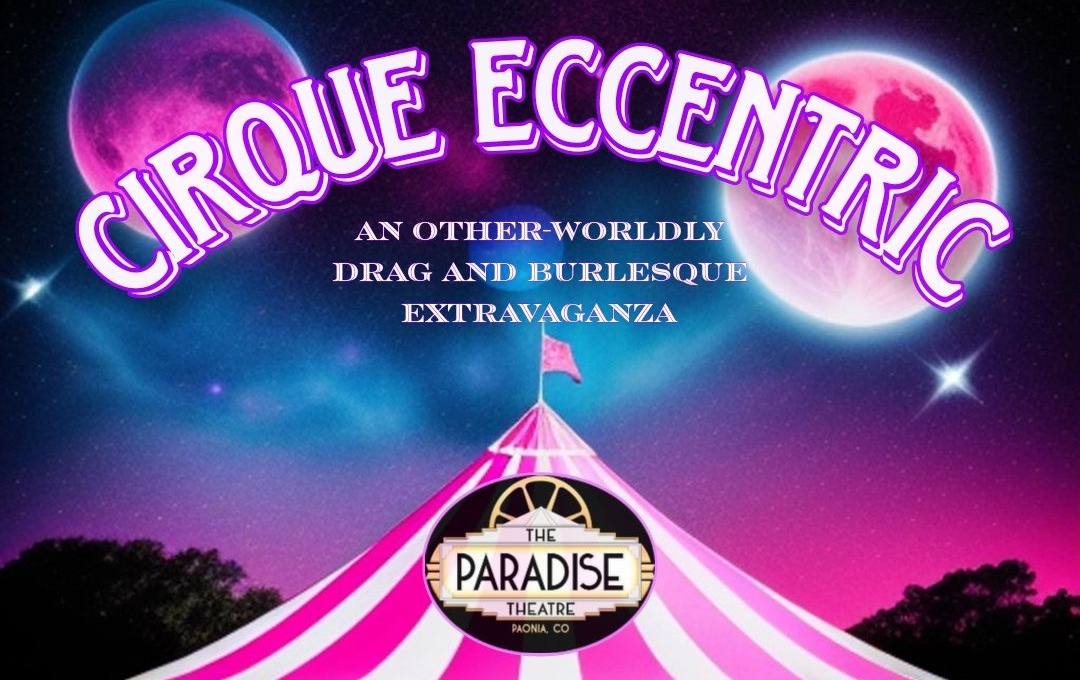 Cirque Eccentric After Dark: An Other-Worldly Drag and Burlesque ...