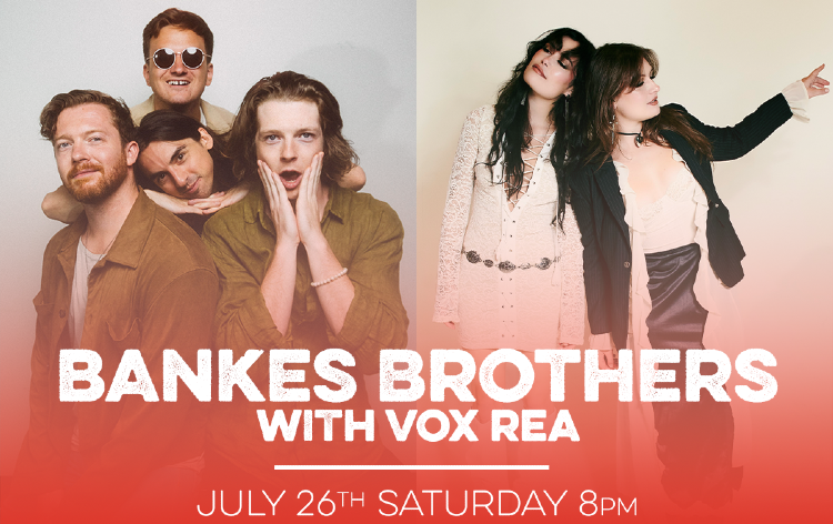 Bankes Brothers with Vox Rea - July 26/25 Tickets | Ticketing - Red ...