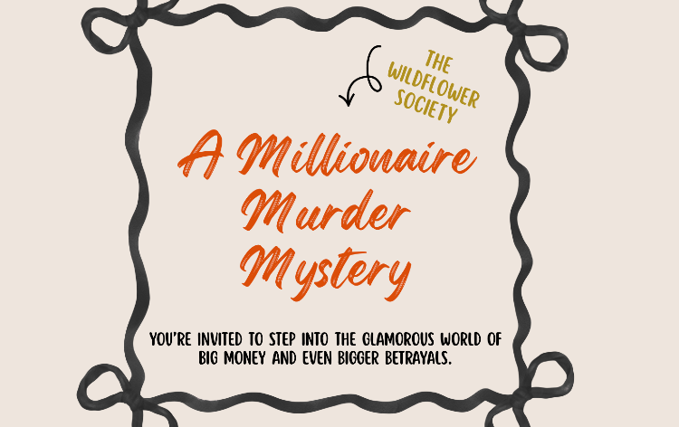 A Millionaire Murder Mystery Tickets | Wildflower Society