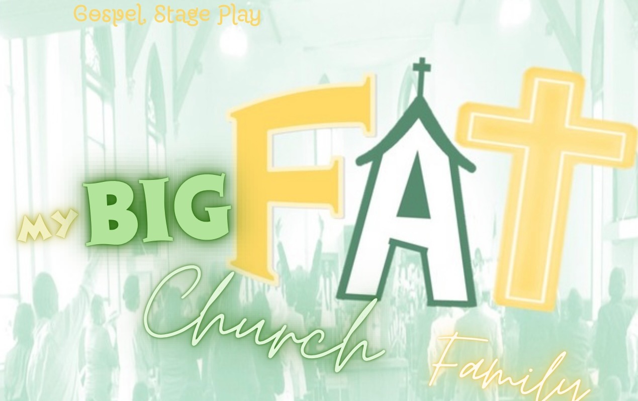 My Big Fat Church Family Stage Play Tickets | Believe Dream Hope PPP