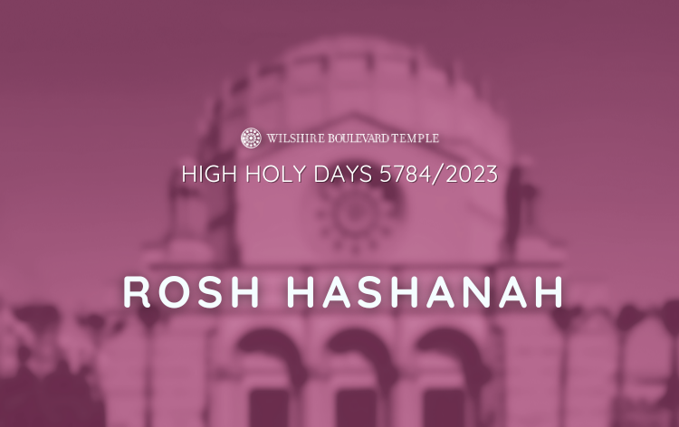 ROSH HASHANAH 5785/2024 - Glazer Campus Tickets | Wilshire Boulevard Temple - Los Angeles