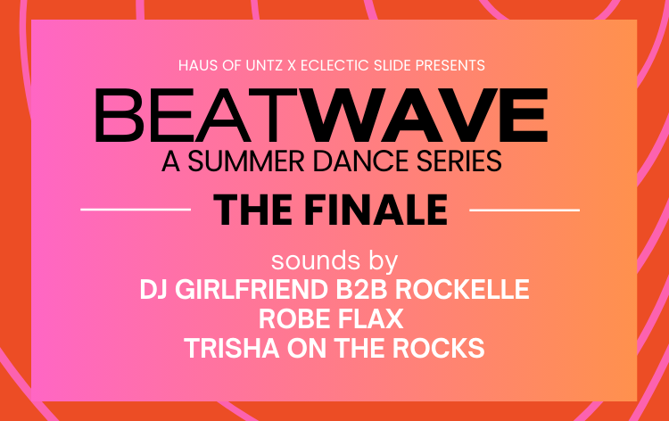 Beatwave: The Finale Tickets | Haus of Untz