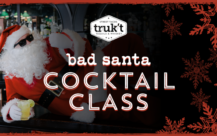 Bad Santa Cocktail Class - Archived Tickets | trukt