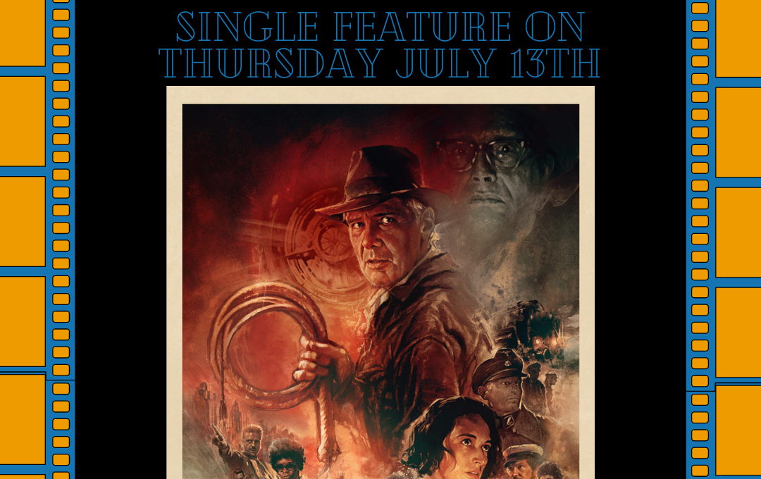 SINGLE FEATURE Thursday! Indiana Jones And The Dial Of Destiny (July ...