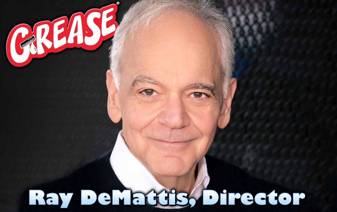 "Meet the Director" - Ray DeMattis, Grease Tickets | Arts Express