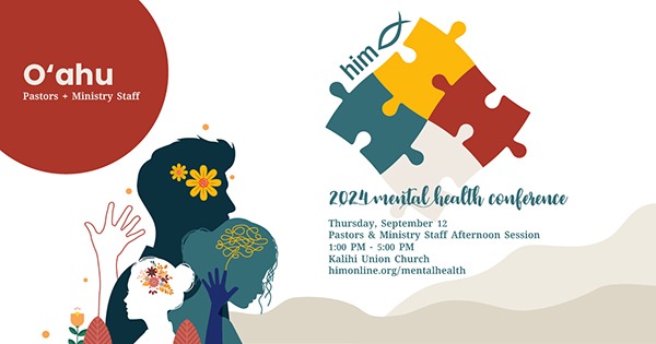 HIM 2024 OAHU Mental Health Conference : Pastors + Ministry Leaders ...