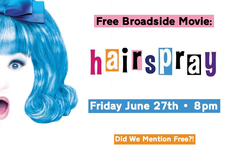 Free Broadside Movie Screening: Hairspray! (1988) Tickets | Simple Tix