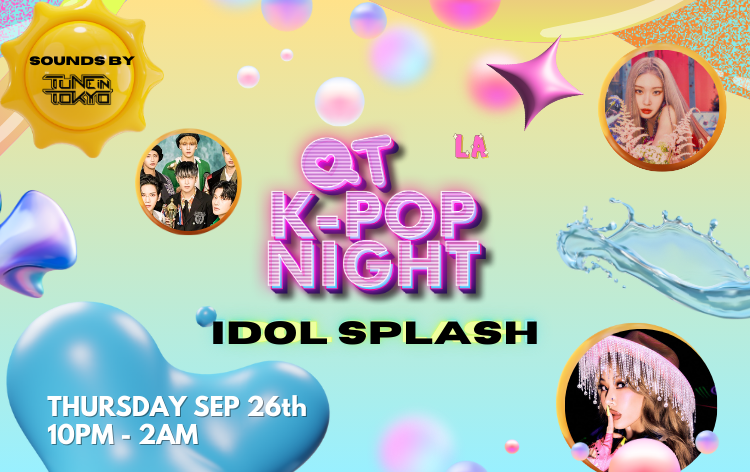 QT K-Pop Night LA | Idol Splash Thursday 9/26, 21+ Tickets | QT Nightlife