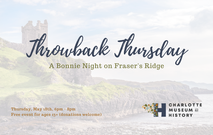 Throwback Thursday - A Bonnie Night at Fraser's Ridge Tickets | The Charlotte Museum of History