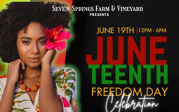 Juneteenth Freedom Day Celebration at Seven Springs Farm and Vineyard ...