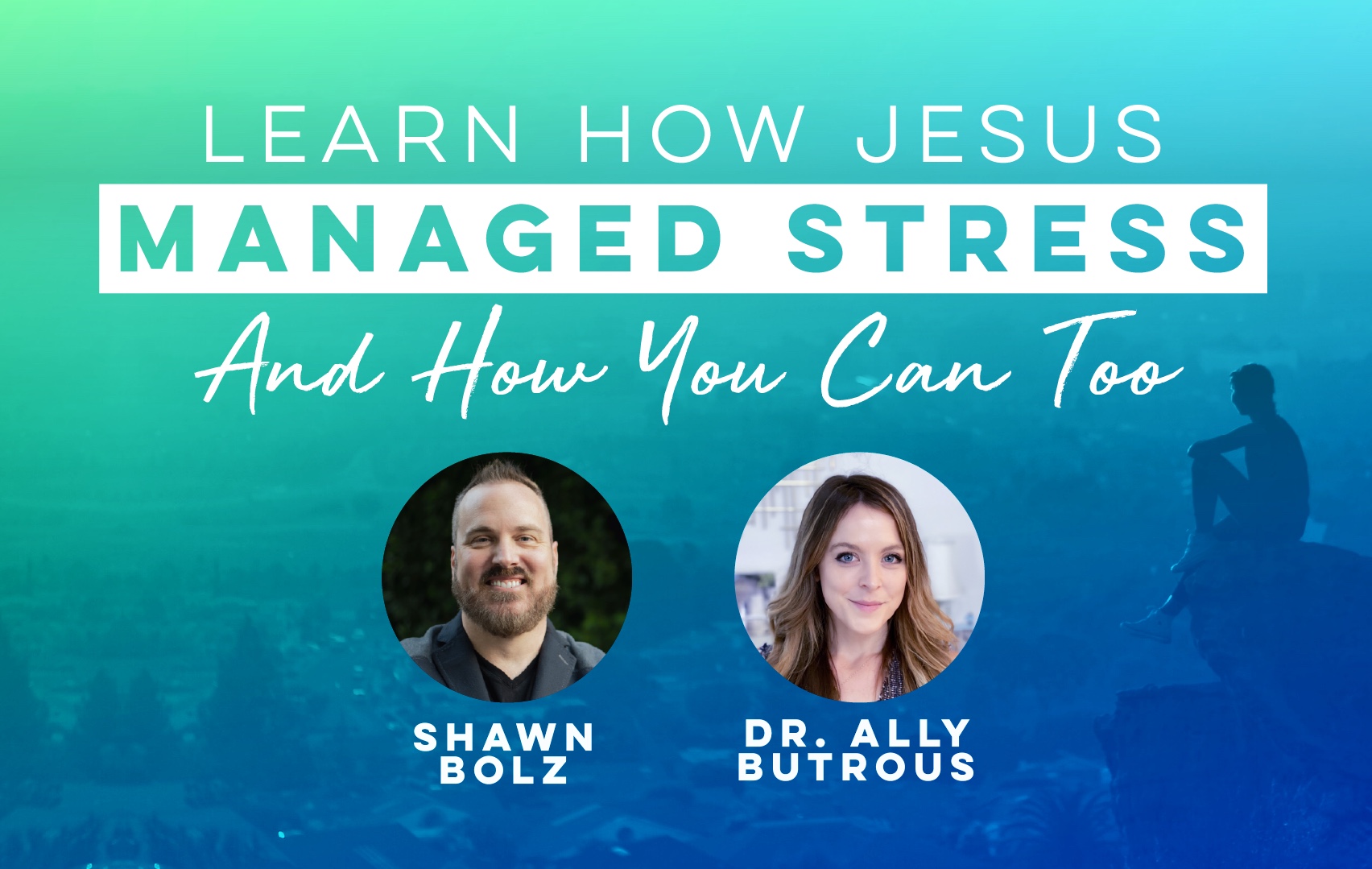 Learn How Jesus Managed Stress & How You Can Too!