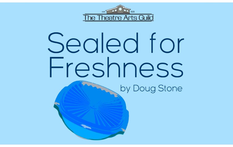 Sealed For Freshness Tickets | Theatre Arts Guild