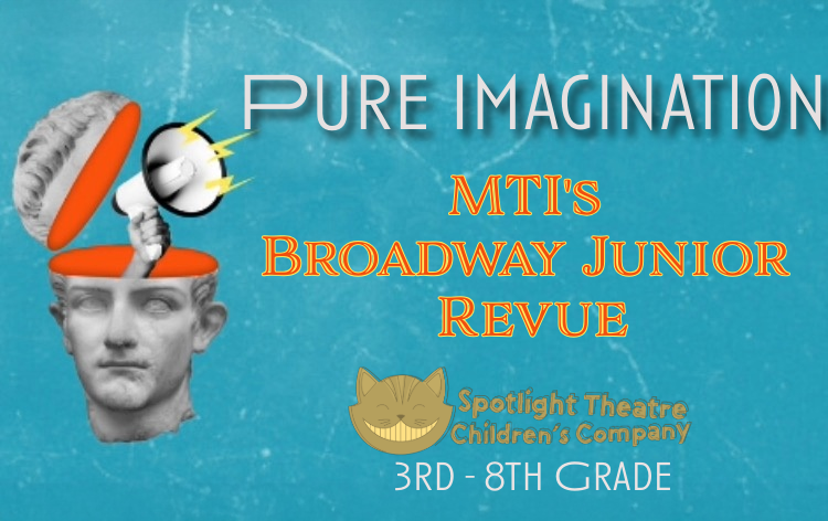 mti's Broadway Junior Revue "Pure Imagination" Tickets | The Spotlight ...