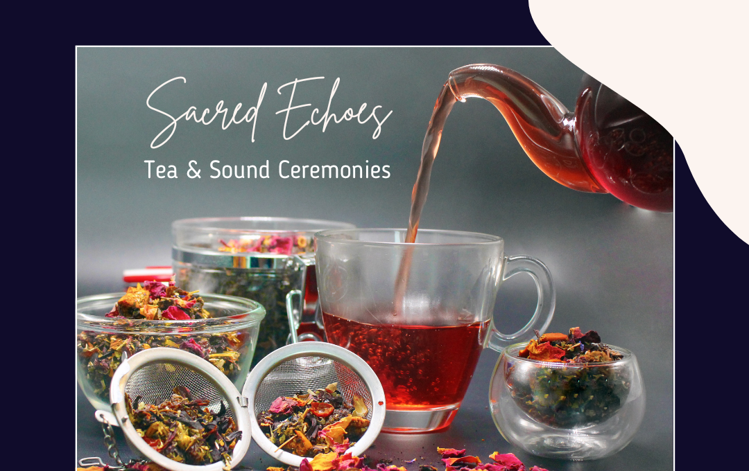 Sacred Echoes - Tea & Sound Ceremonies Tickets | Soul Sisters' Studio