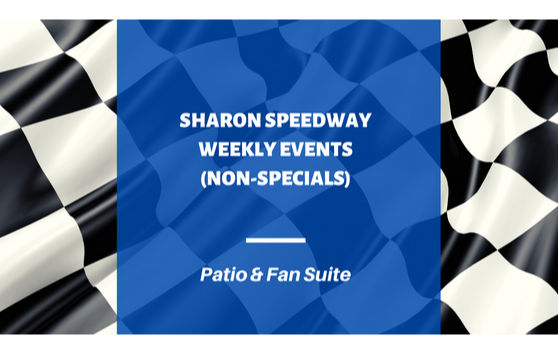 Sharon Speedway Weekly Events Patios & Fan Suite Tickets | Sharon Speedway