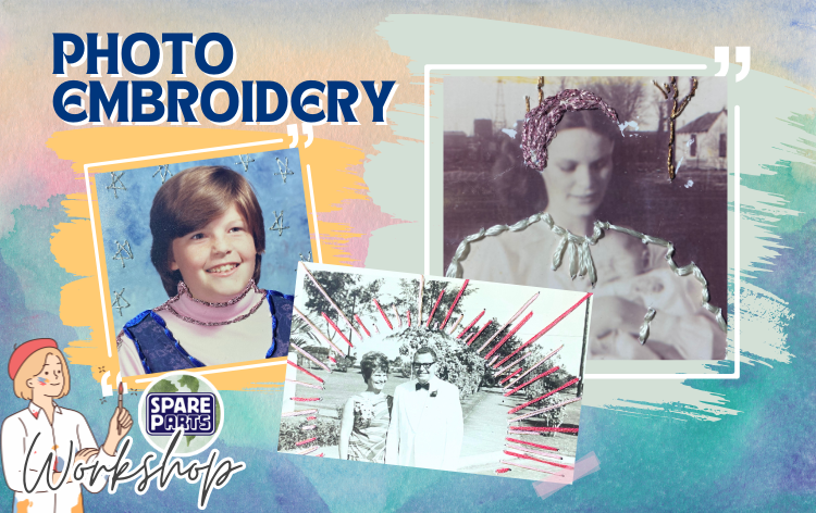 Workshop: Photo Embroidery Tickets | Spare Parts