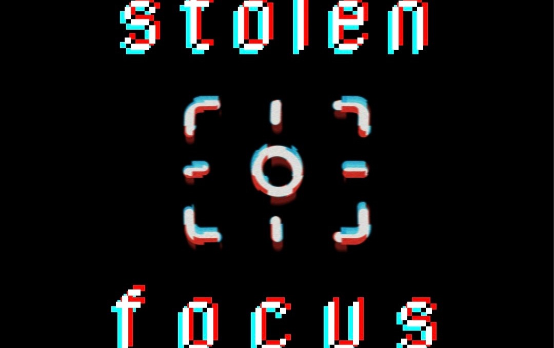 Stolen Focus Tickets | The Arts Nest