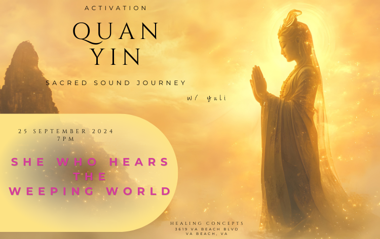 Quan Yin Activation: Sacred Sound Journey for Suffering & Grief Tickets ...