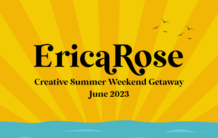 2023 Creative Summer Weekend Getaway - Archived Tickets | Erica Rose