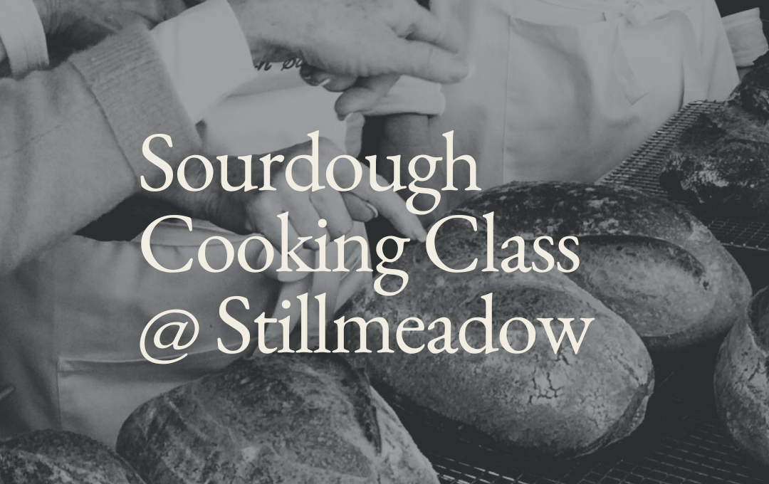 Sourdough Cooking Class at Stillmeadow Tickets | Stillmeadow
