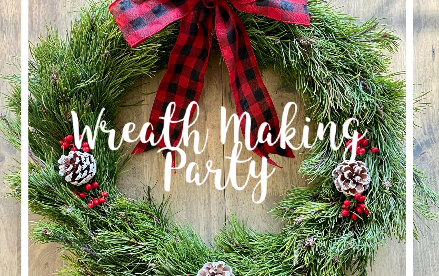 Wreath Making Party Tickets | Wish Granted Tree Farm