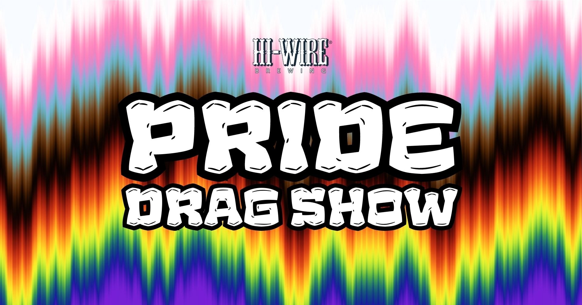 Pride Drag Show at Hi-Wire RAD Beer Garden Tickets | Hi-Wire Brewing