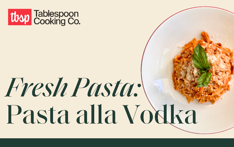 Fresh Pasta: Pasta alla Vodka 2025 Tickets | Tablespoon Cooking Co
