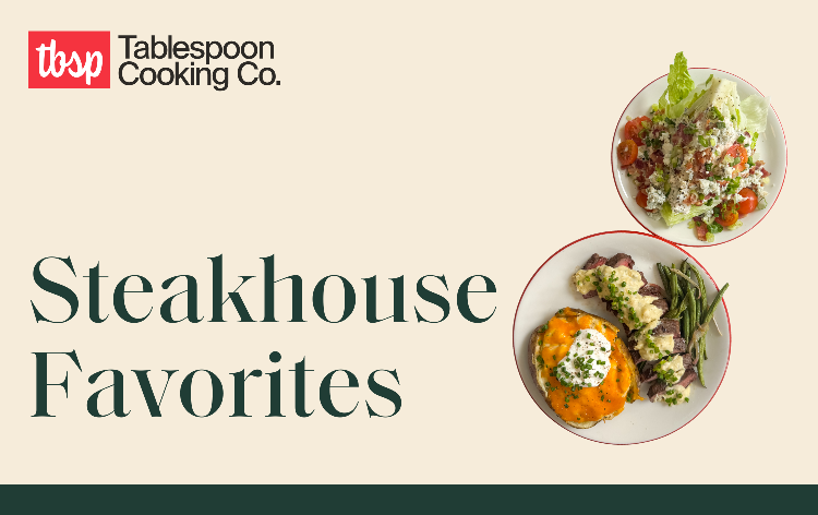 Steakhouse Favorites Tickets | Tablespoon Cooking Co