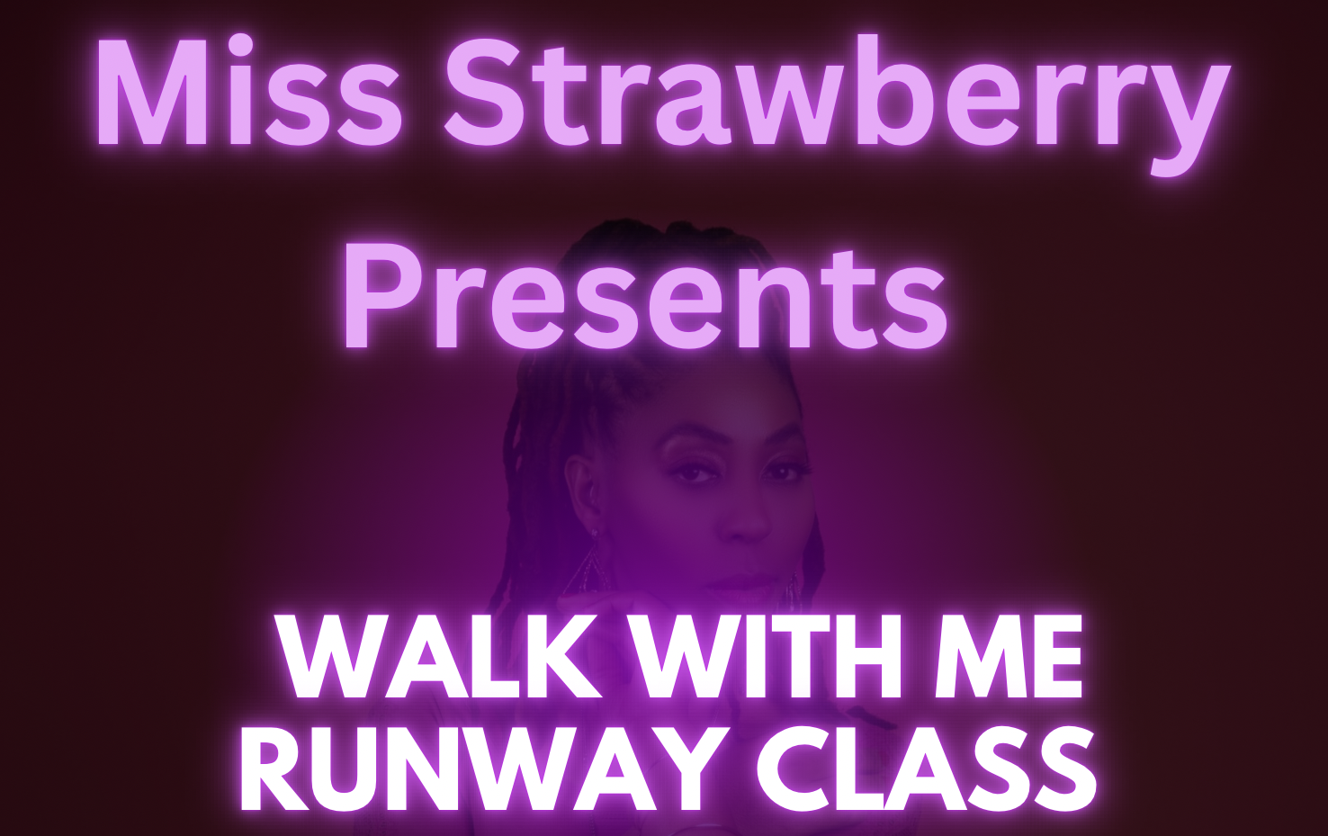 Miss Strawberry Presents: Walk With Me Runway Class Tickets | Barking ...