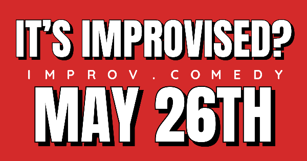 First Show Tickets | IT'S IMPROVISED? Improv Comedy Theatre