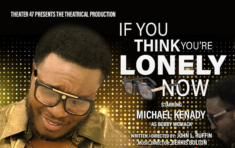 If You Think You're Lonely Now Tickets | Theater 47 LLC