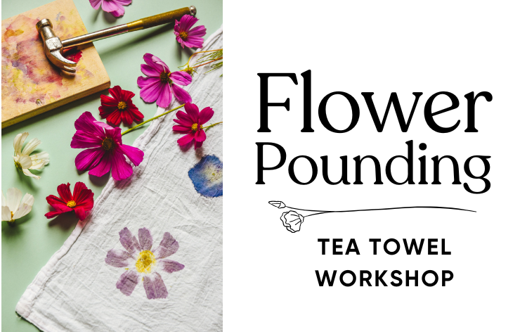 Flower Pounding Tea Towel Workshop Tickets | The Downtown DIY