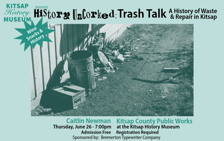 History UnCorked: Trash Talk, A History of Waste & Repair in Kitsap ...