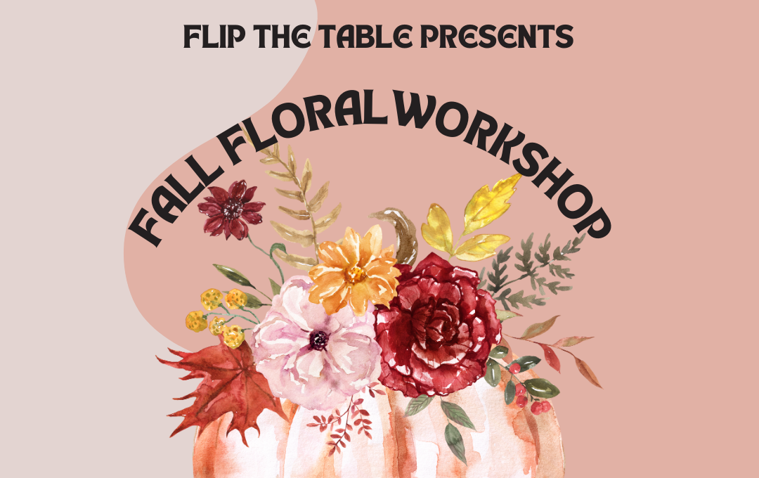 Fall floral arranging workshop Tickets | Flip the Table
