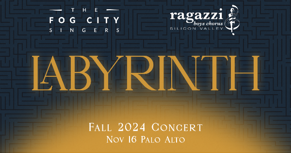 Labyrinth: Ragazzi Boys Chorus & Fog City Singers in Concert Tickets ...