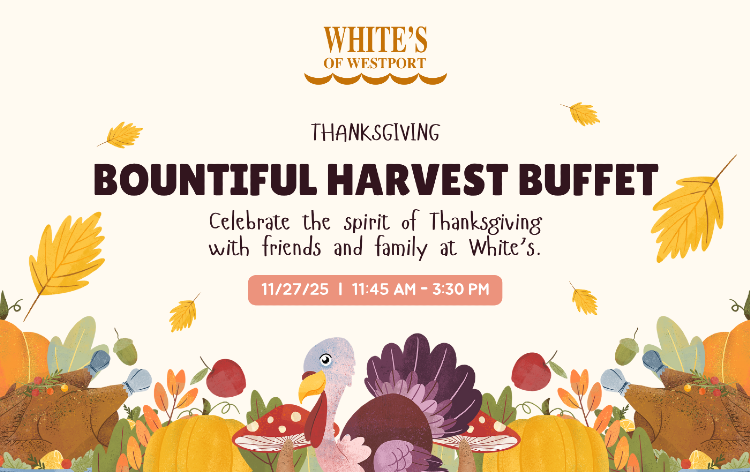 Thanksgiving Bountiful Harvest Buffet Tickets | White's of Westport